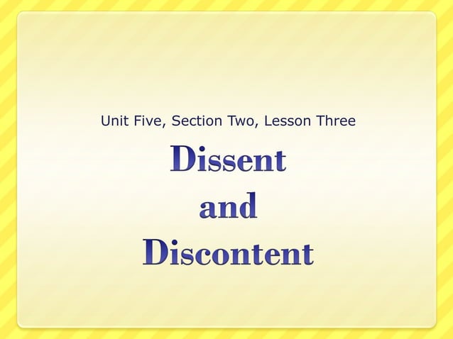 Unit 5 section 2, lesson 3 dissent and discontent | PPT