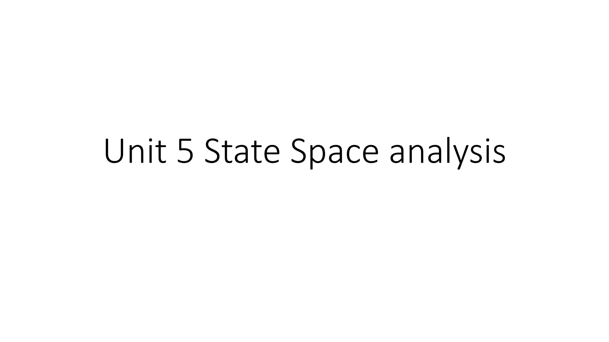 Unit 5 state space analysis | PPTX