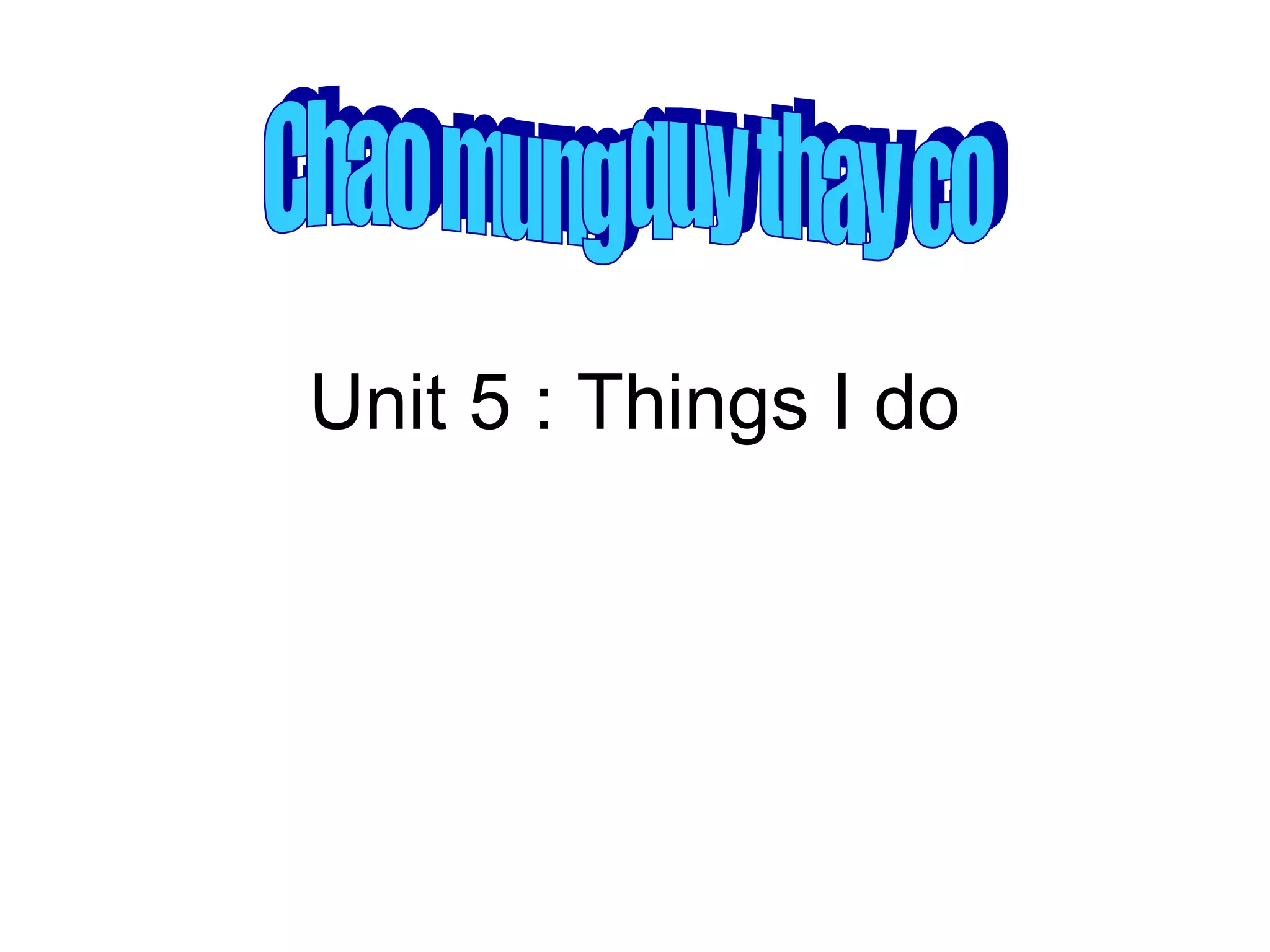 Unit 5 things i do | PPT