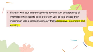 tour itinerary for students studying english for tourism | PPTX