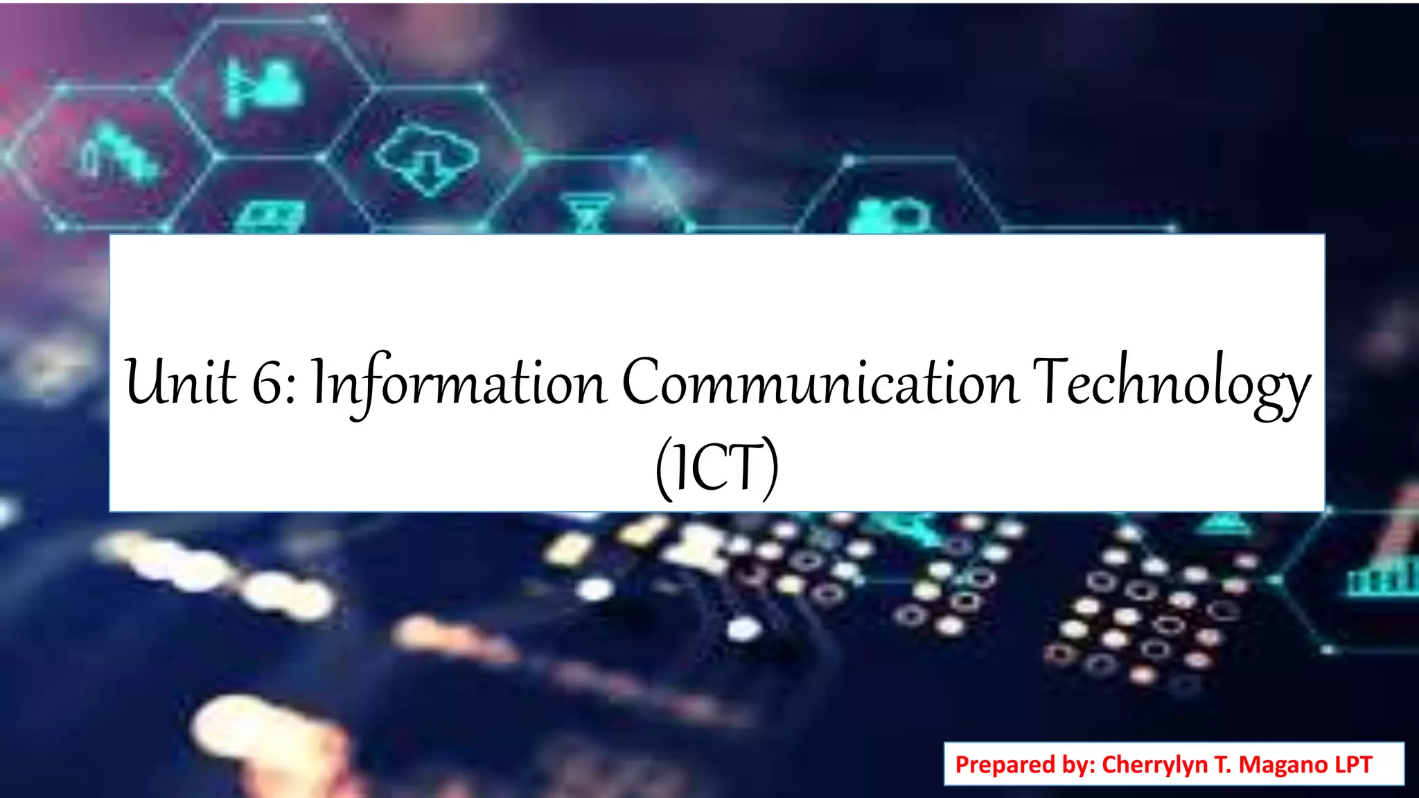Unit 6: Information Communication Technology (ICT) | PPTX