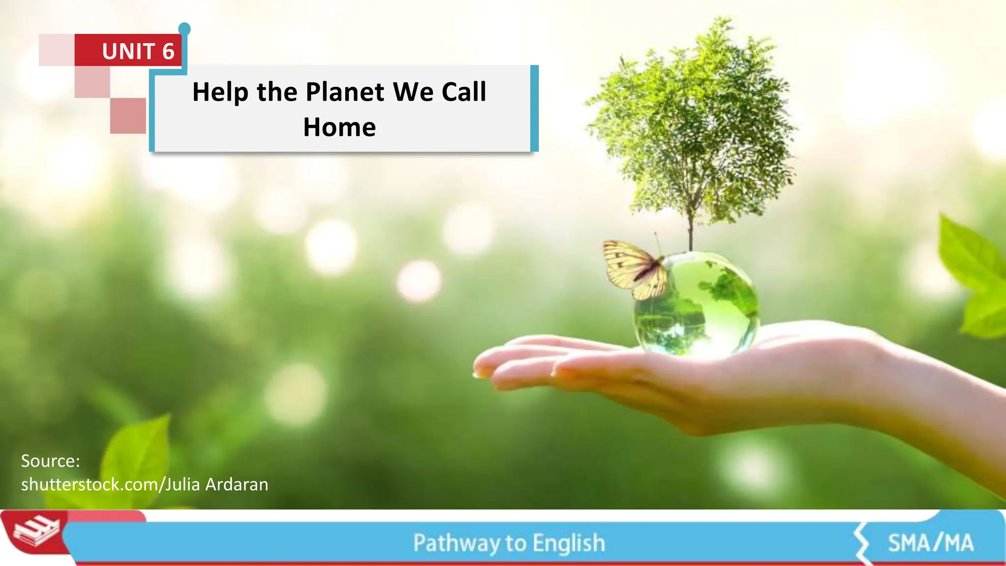 UNIT 6 - Help the Planet We Call Home.pptx