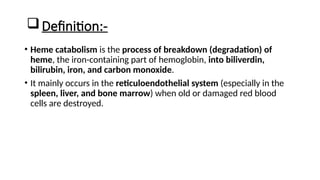 Unit 6- Heme Catabolism.pptx............ | PPTX
