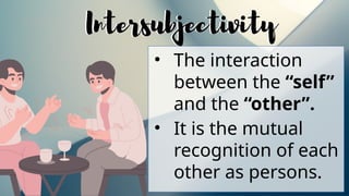 UNIT 6-INTERSUBJECTIVITY-Philosophy of Human Person | PPTX
