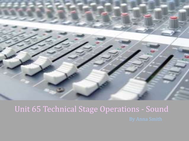 Unit 65 technnical stage operations - sound | PPT