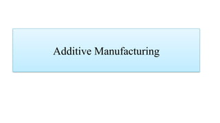 Unit 6 Additive Manufacturing 3d printing | PPTX