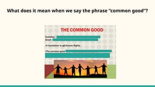 Unit 6 - Common Good (A Presentation about Advocacy) | PPT