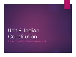 UNIT 5 Constitutional Development : Indian Constitution Overview. | PPT