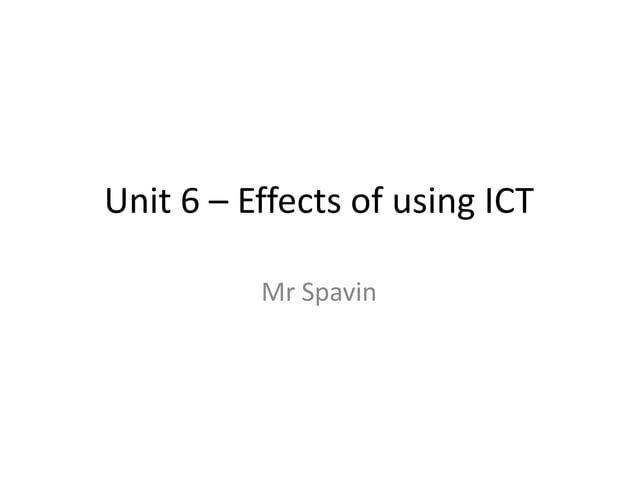 iGCSE Theory Unit 6 – Effects of Using ICT | PPTX | Internet | Computing