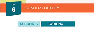 Unit 6 Gender Equality Lesson 6 WritingTHaomoi.pptx
