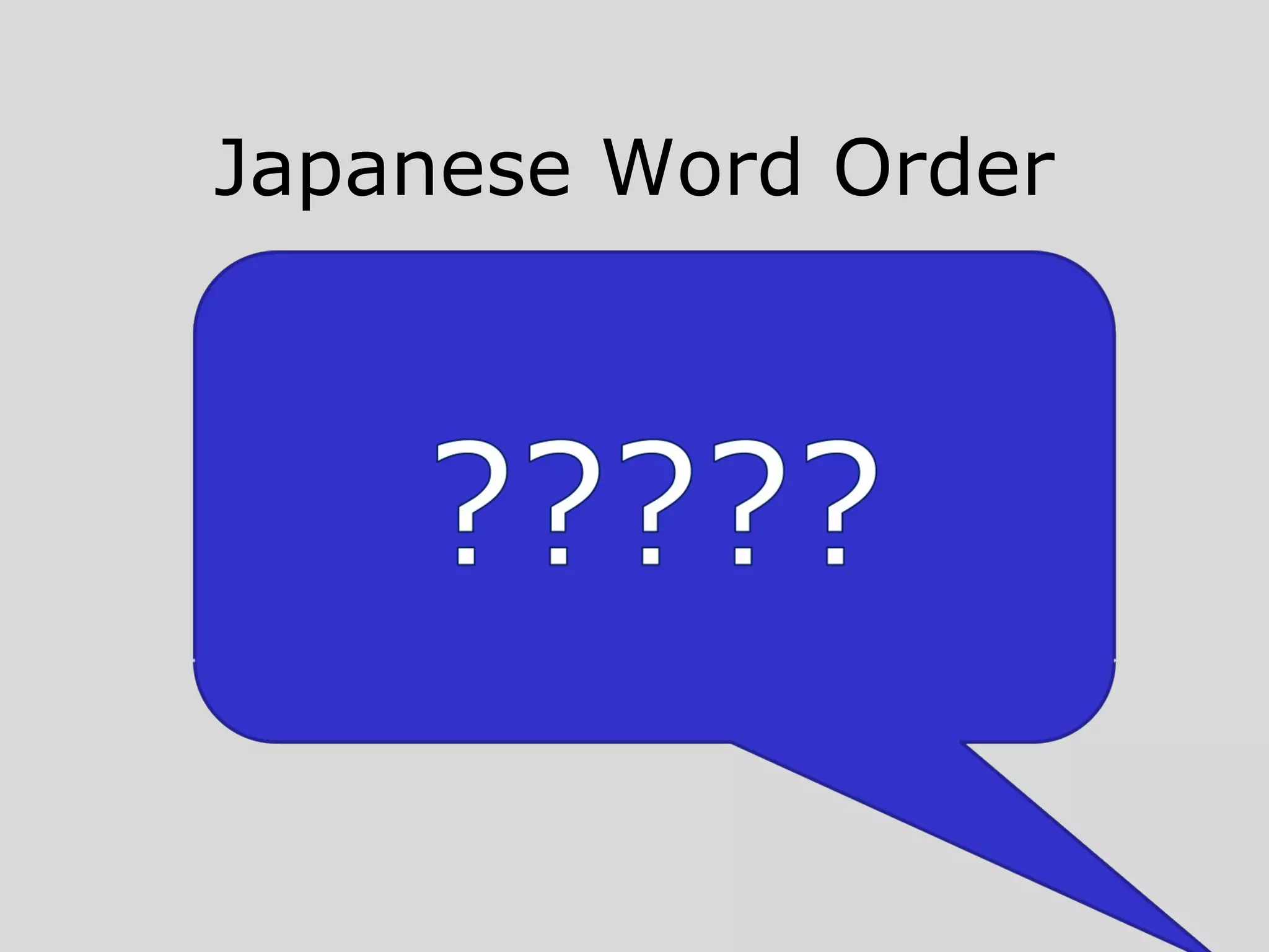 Japanese Word Order and the Particle (w)o | PPT | Free Download