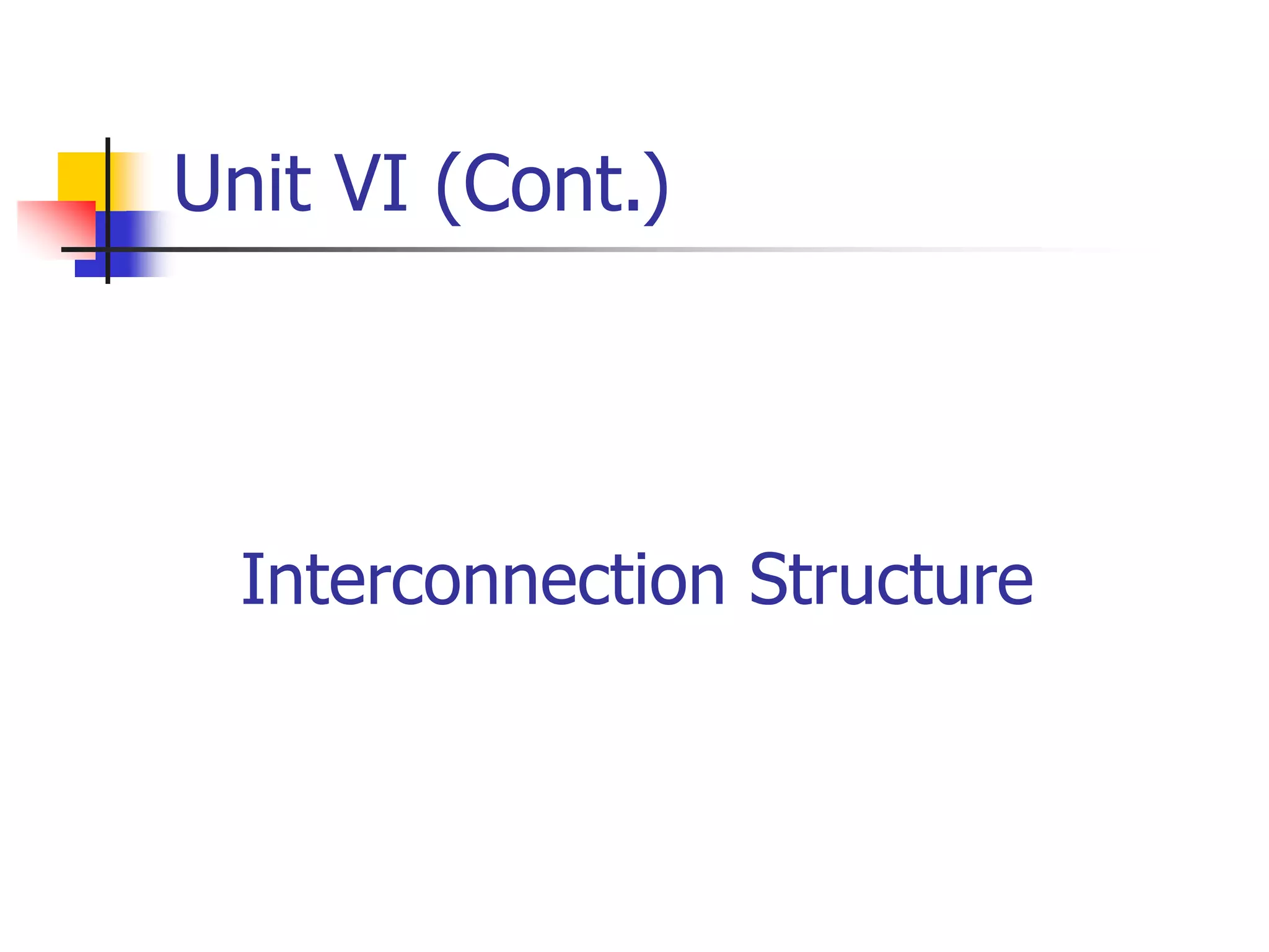 Unit 6 Interconnection Structure Ppt
