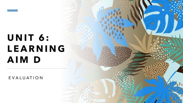 Unit 6: Learning Aim D Resub | PPT