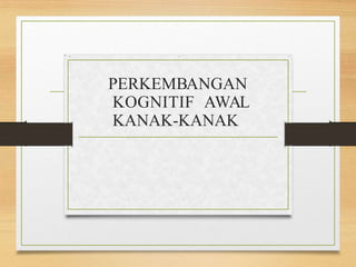 UNIT 6 PERKEMBANGAN KOGNITIF .pptx