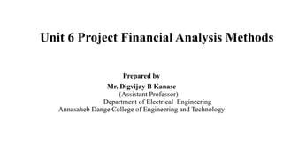 Unit 6 Project Financial Analysis Methods.pptx