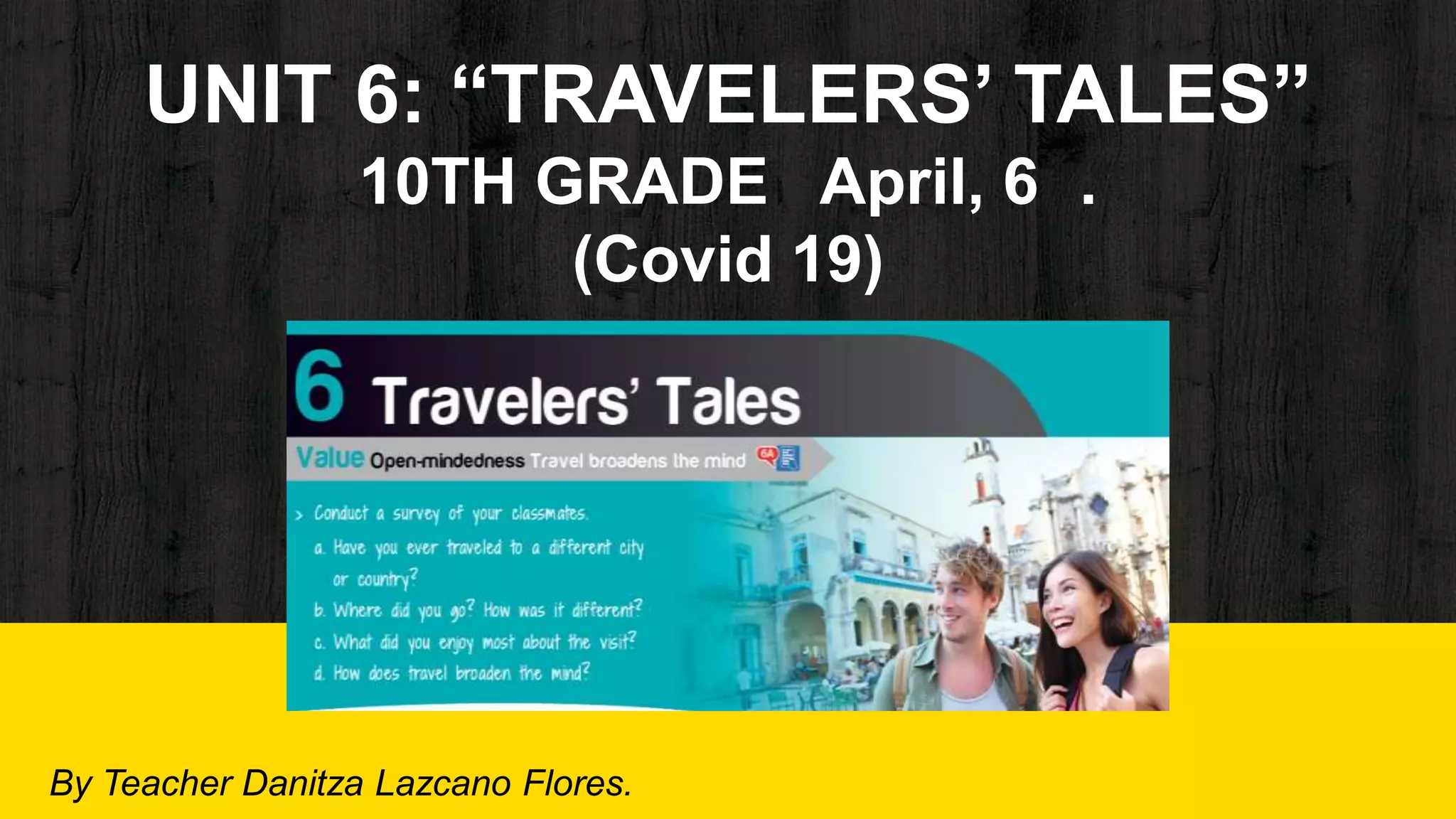 Unit 6 travelers tales april 6 th class ppt | PPT