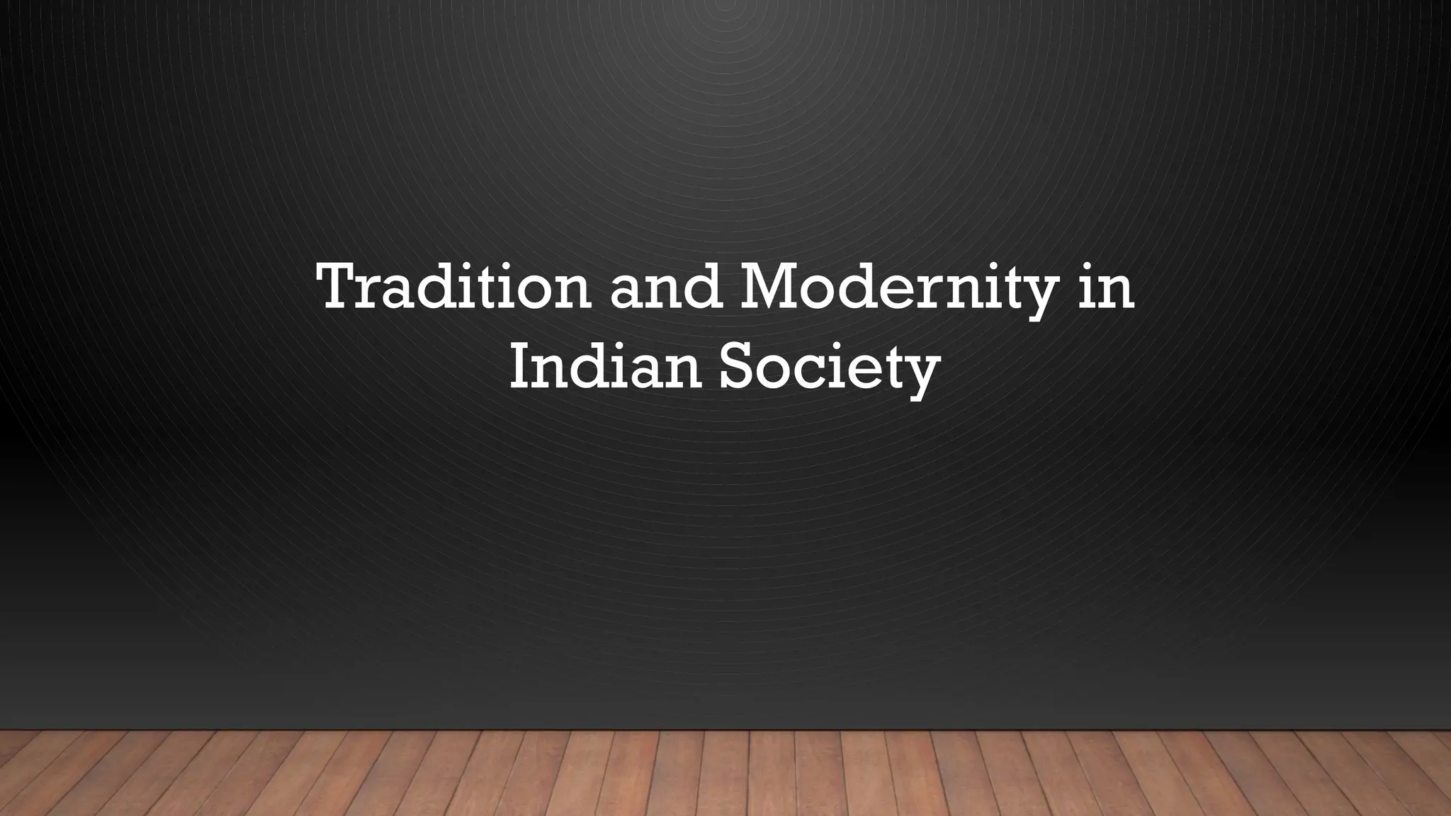 Traditional and Modern Indian Society... | PPTX