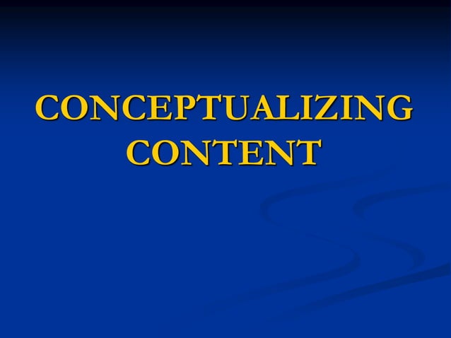 CONCEPTUALIZING CONTENT | PPT | Homework and Study | Education