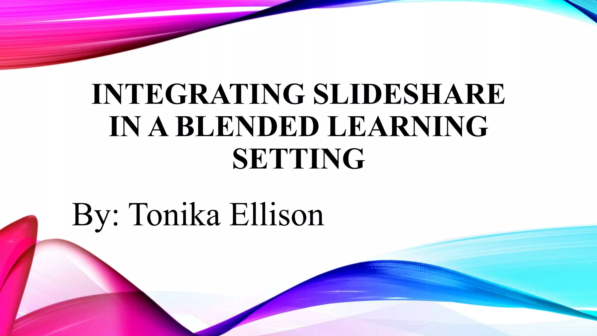 Integrating SlideShare in a Blended Learning Setting | PPT