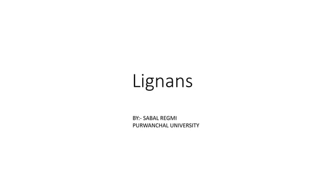 Lignans | PPTX | Chemistry | Science