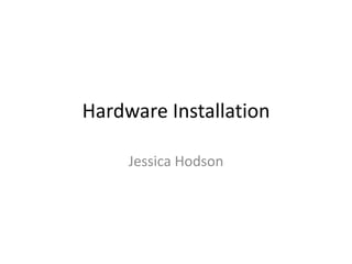 Hardware Installation | PPTX