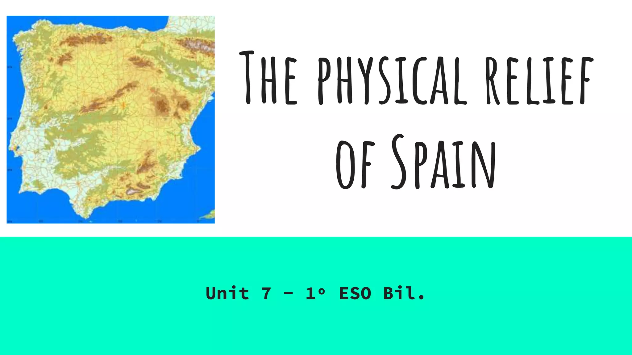 Unit 7 - Physical relief of Spain | PPTX