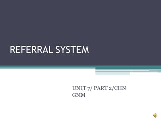 Unit 7 referral system part 2 | PPTX