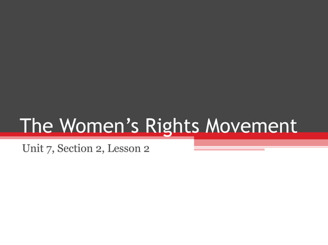 Unit 7 section 2 lesson 2 womens rights movement | PPT