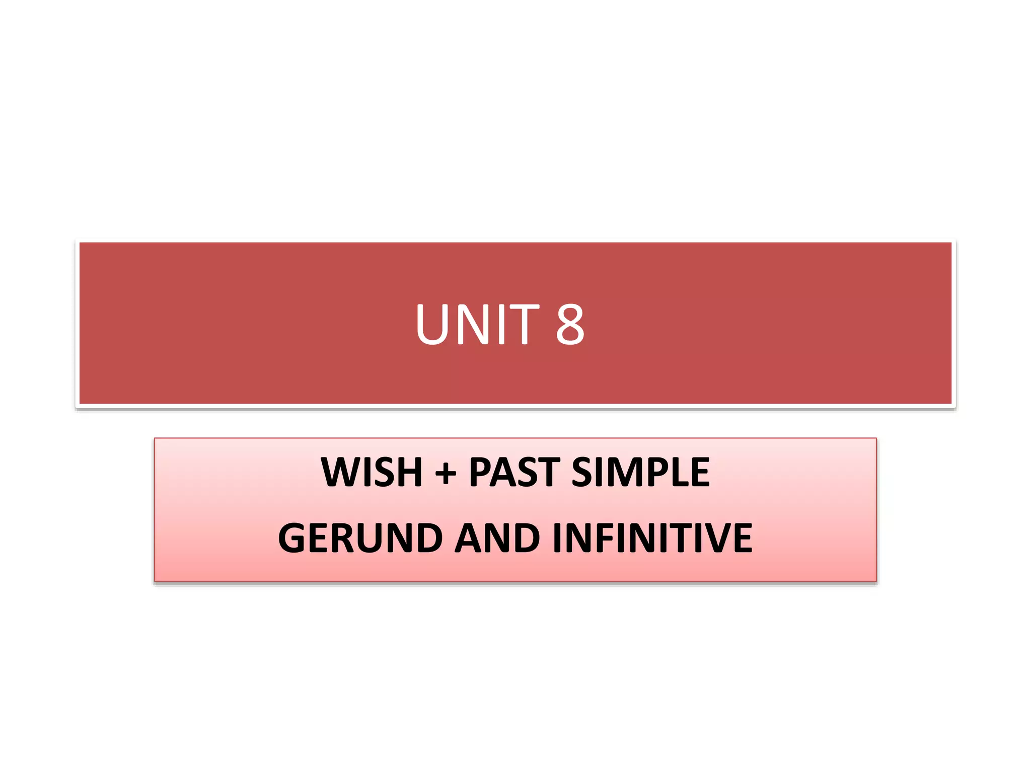WISH & GERUNDS AND INFINITIVES | PPTX