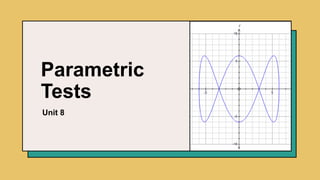 Unit 8 - Parametric Tests, Research and Statistics | PPT