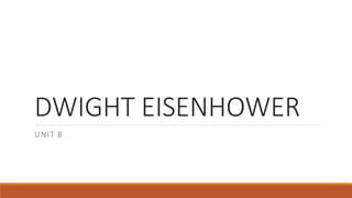 UNIT 8-EISENHOWER AND HIS FOREIGN POLICY | PPT