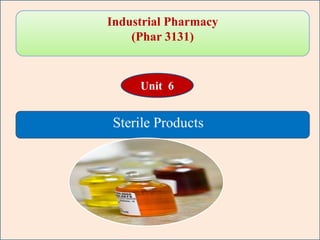 Unit 8- industrial pharmacy ; manufacturing of Sterile Products.pptx