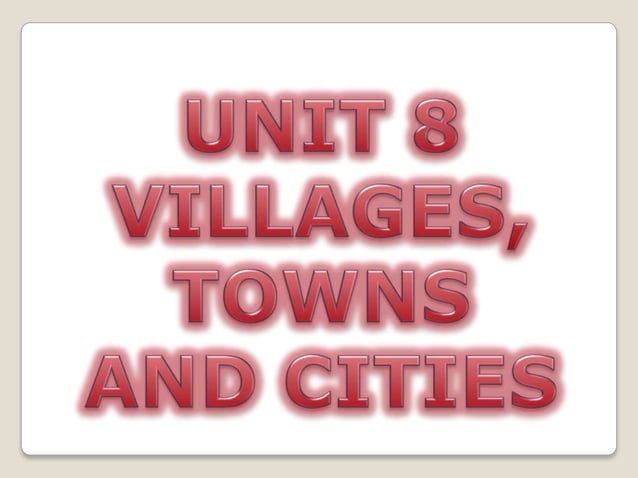 Unit 8. Villages, towns and cities | PPTX