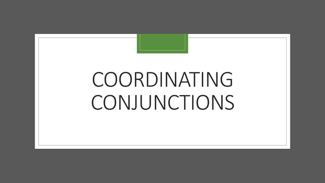 Powerpoint Slides - Grammar - Conjunction.pptx