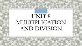 Unit 8 multiplication and division | PPTX