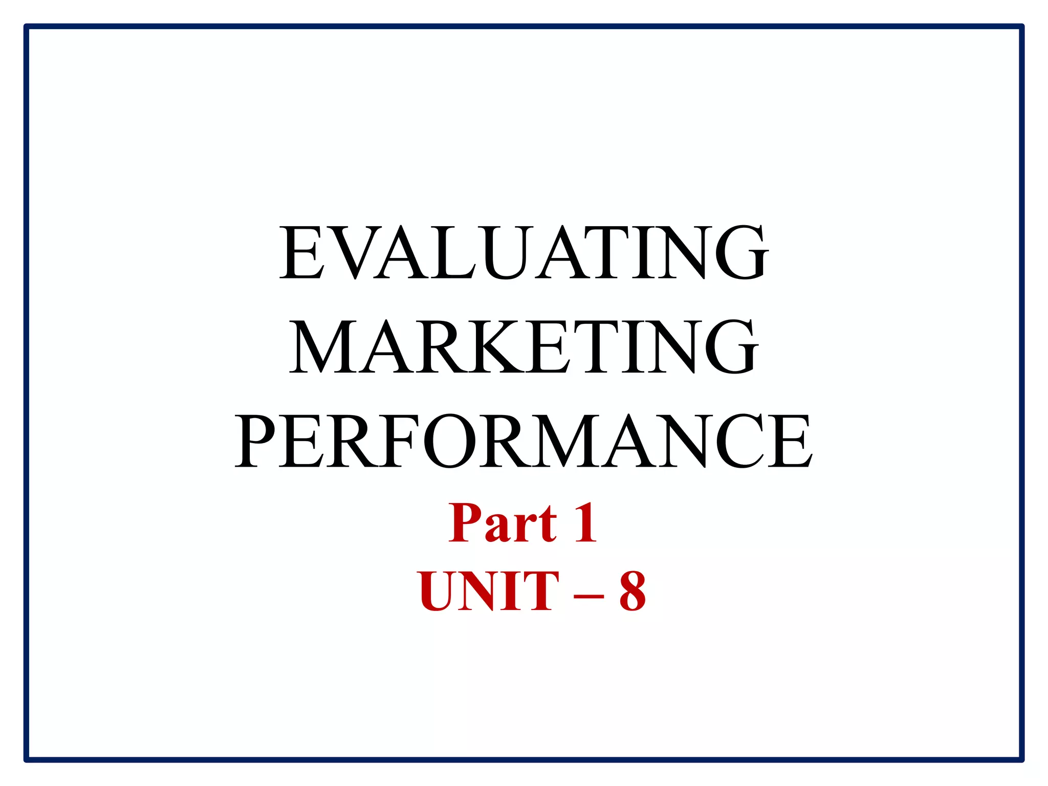 Unit 8 part_1_evaluating_marketing_performance | PPTX