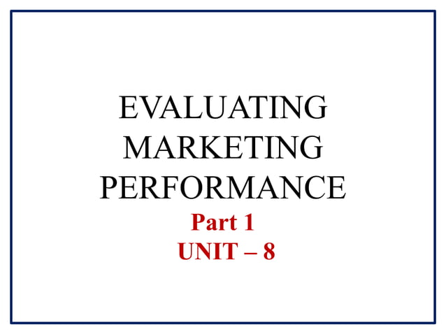 Unit 8 part_1_evaluating_marketing_performance | PPTX | Business ...
