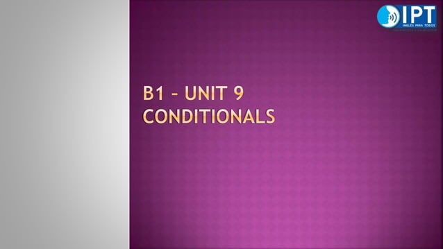 Unit 9 conditionals | PPTX