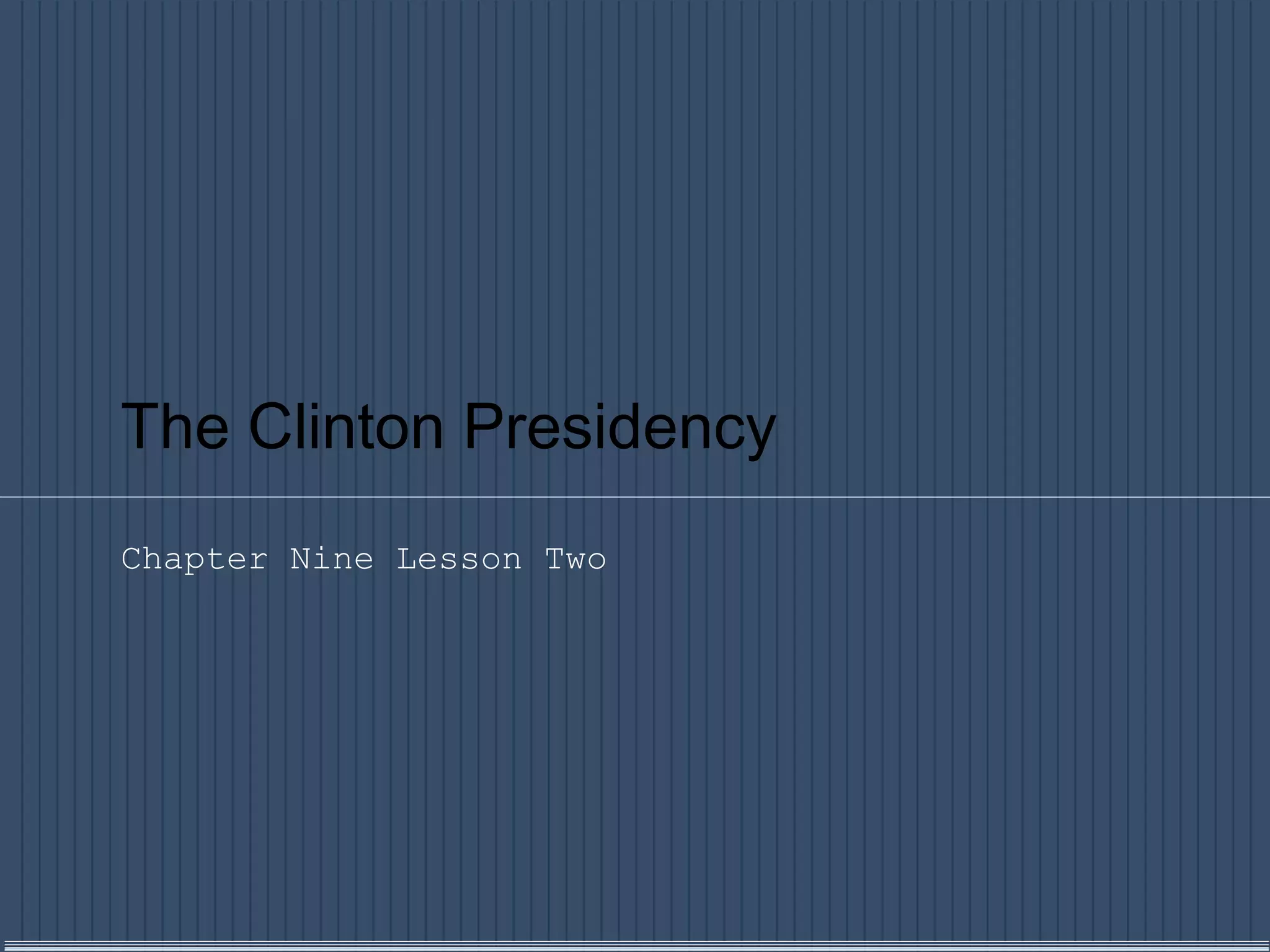 Unit 9 lesson 2 the clinton presidency | PPT