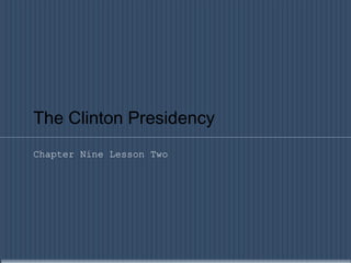 Unit 9 lesson 2 the clinton presidency | PPT