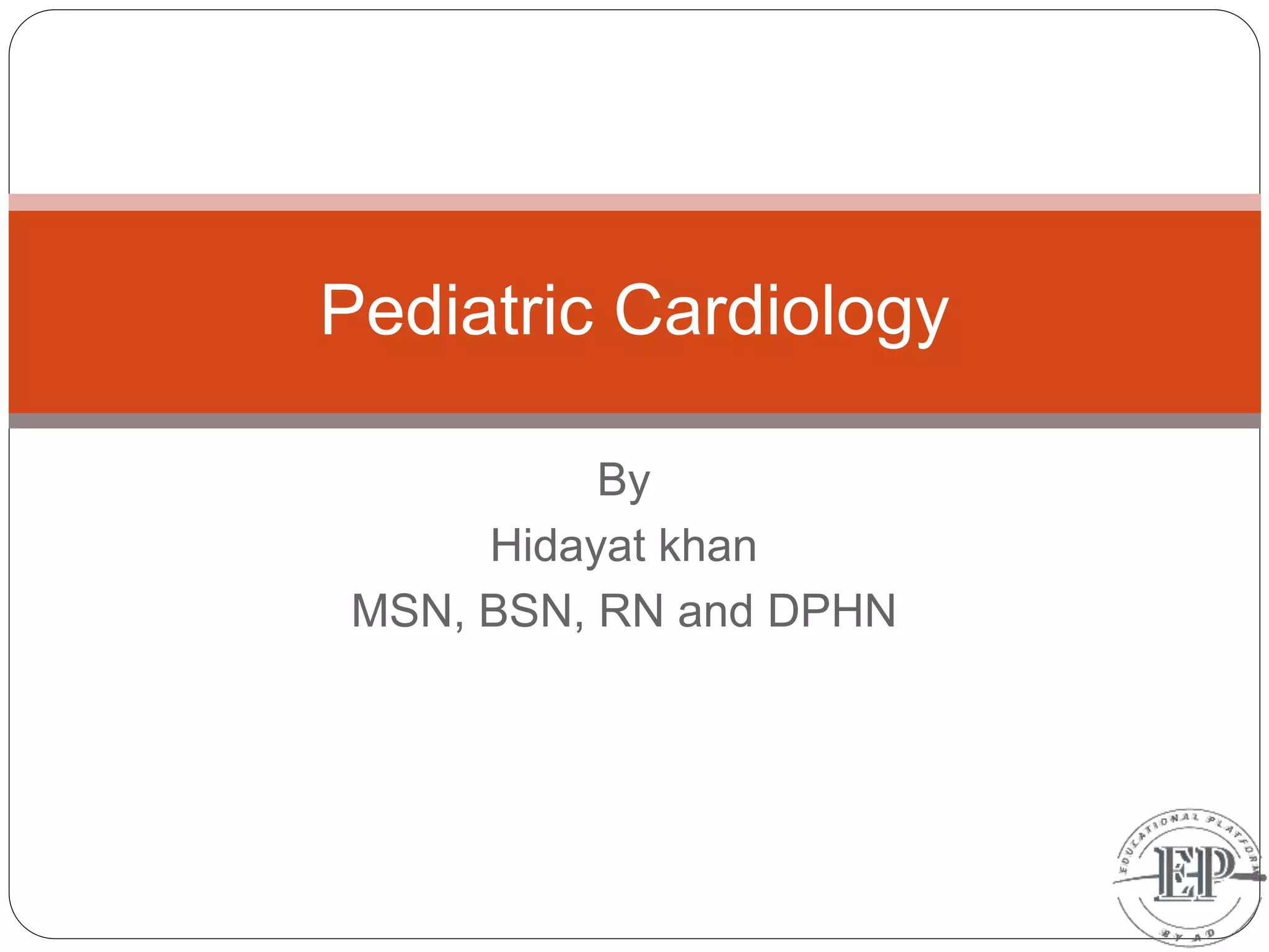 Unit 9; Peadiatric Cardiology, Educational Platform.pptx