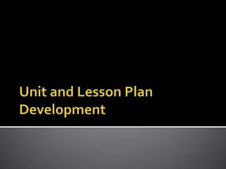 Unit and Lesson Plan Development | PPTX | Homework and Study | Education