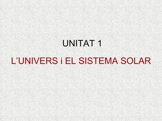 Unitat 1 l'univers i el sistema solar | PPT