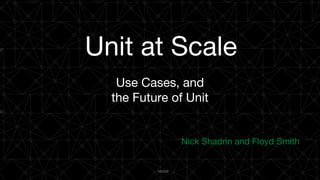 NGINX Unit at Scale: Use Cases and the Future of Unit | PPT