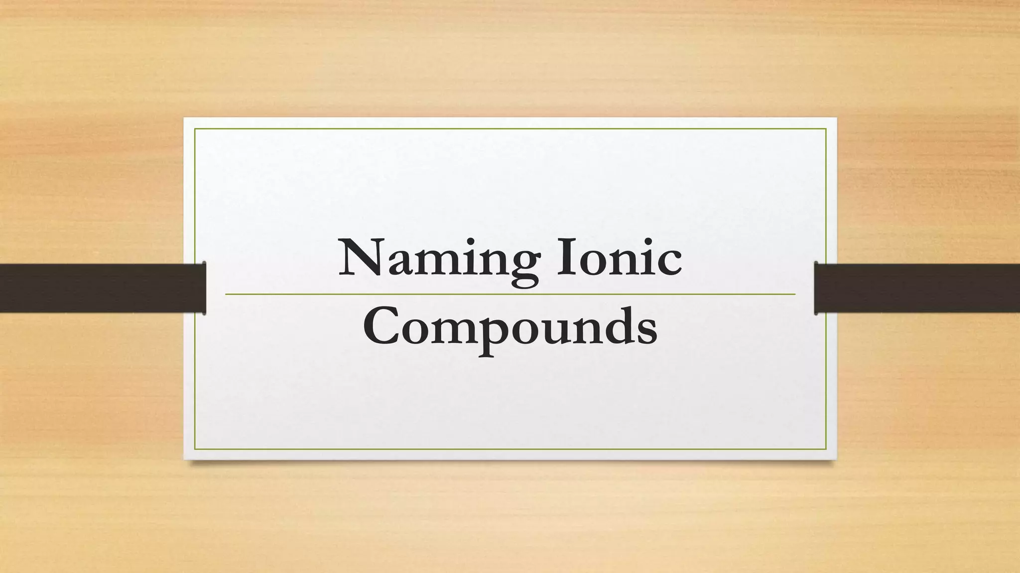 Unit b matter and chemical change notes(naming ionic compounds) | PPT
