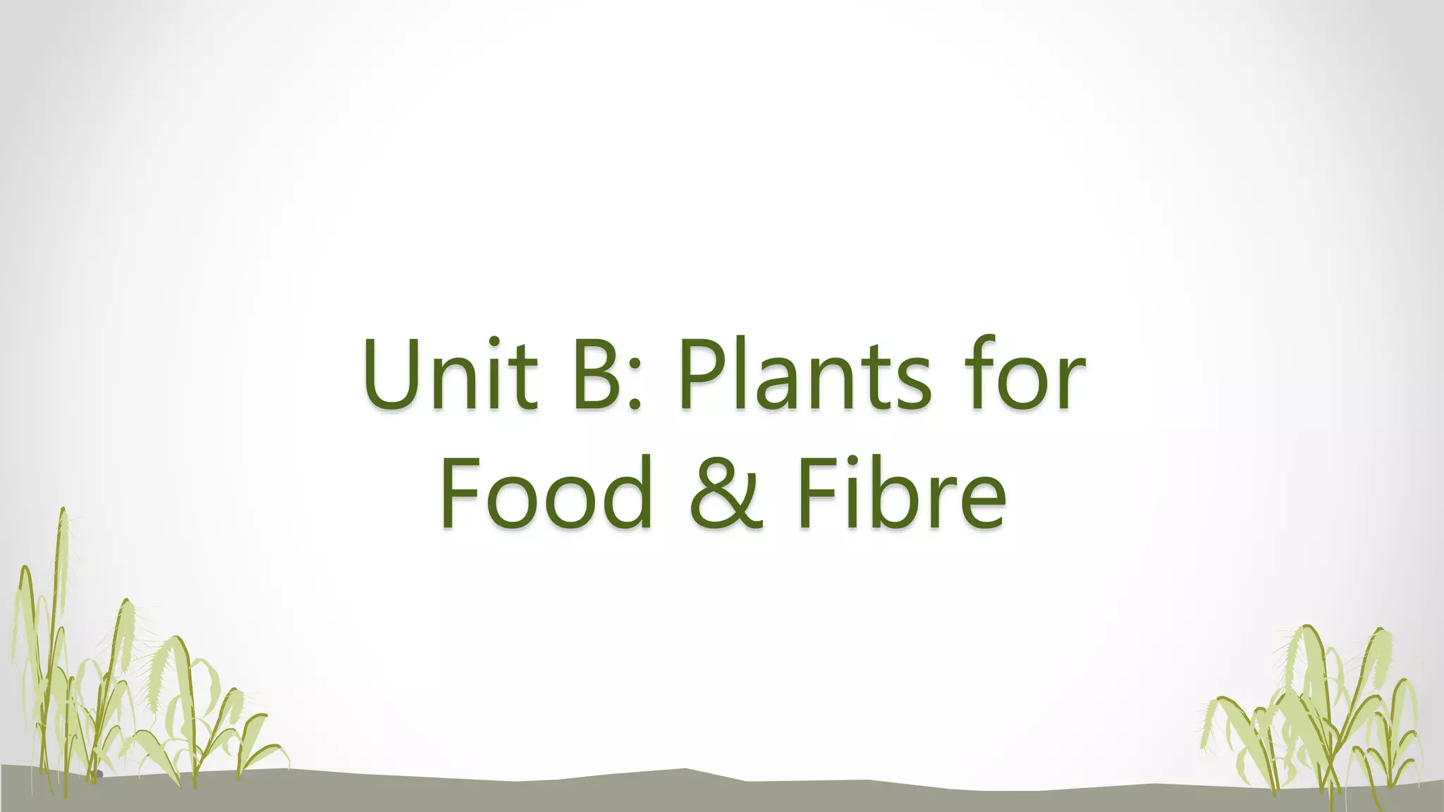 Unit b plants for food & fibre | PPTX