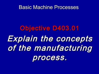 Unitc manufacturing basic-machine_processes | PPT