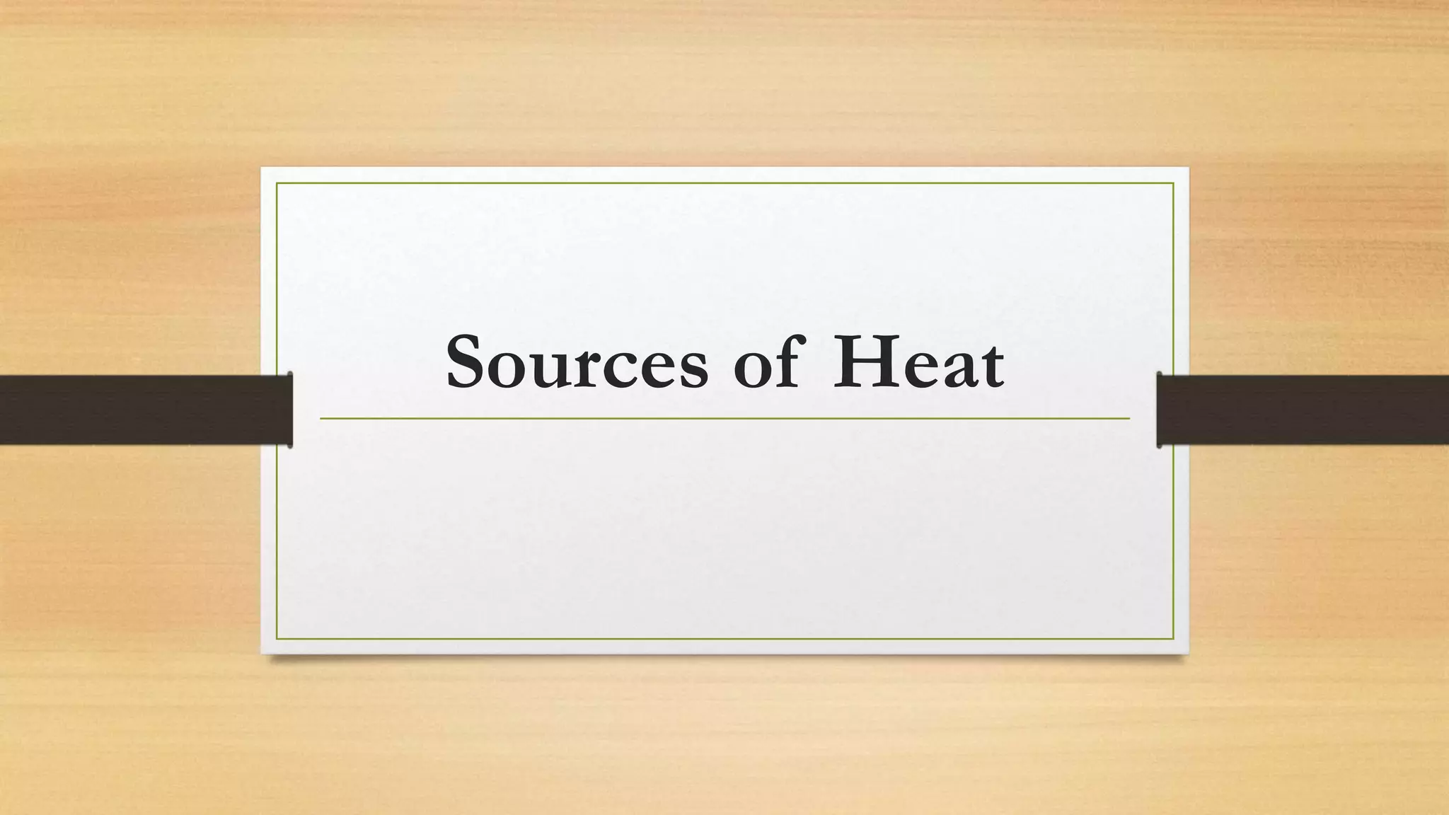 Unit c heattemperaturenotes(sources of heat) | PPT