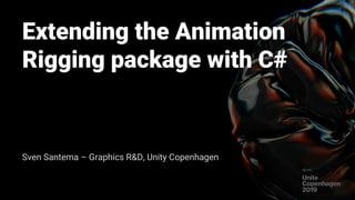 Extending the Animation Rigging package with C# – Unite Copenhagen 2019 ...