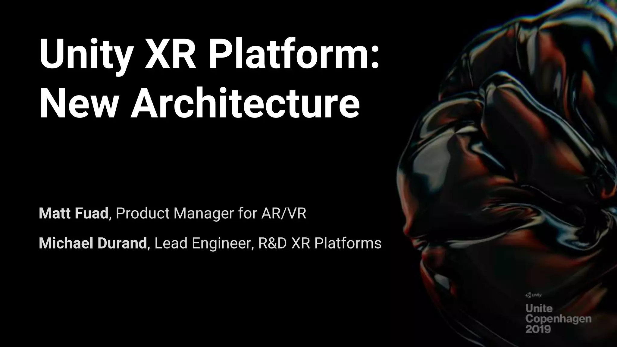 Unity XR platform has a new architecture – Unite Copenhagen 2019 | PPTX